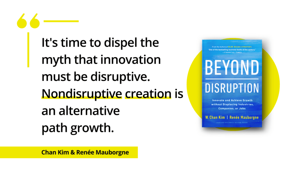 Nondisruptive Creation: An Alternative Path to Innovation and Growth?