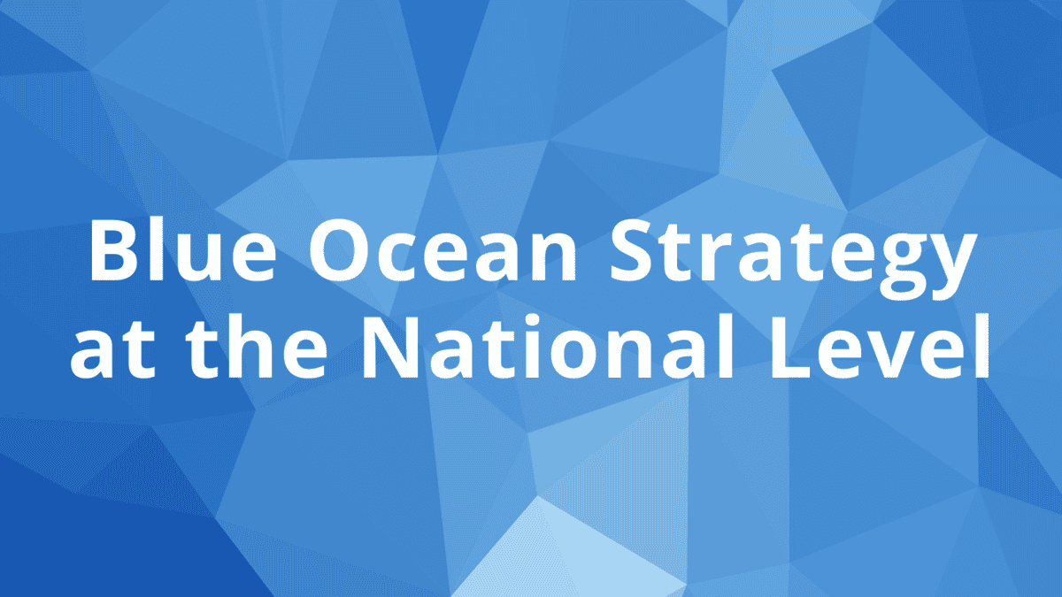 Blue Ocean Strategy at the National Level I Blue Ocean Strategy