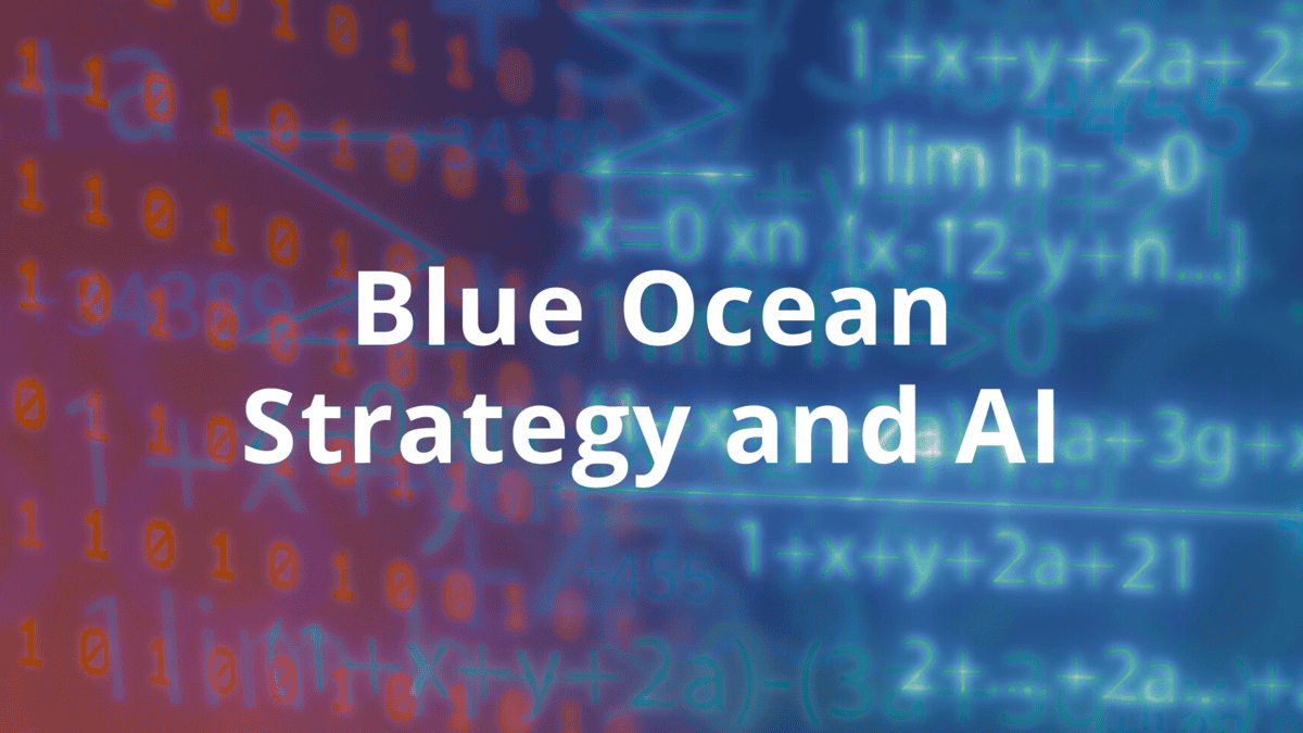 Blue Ocean Strategy and AI I Blue Ocean Strategy
